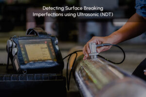 Detecting Surface Breaking Imperfections Ultrasonic